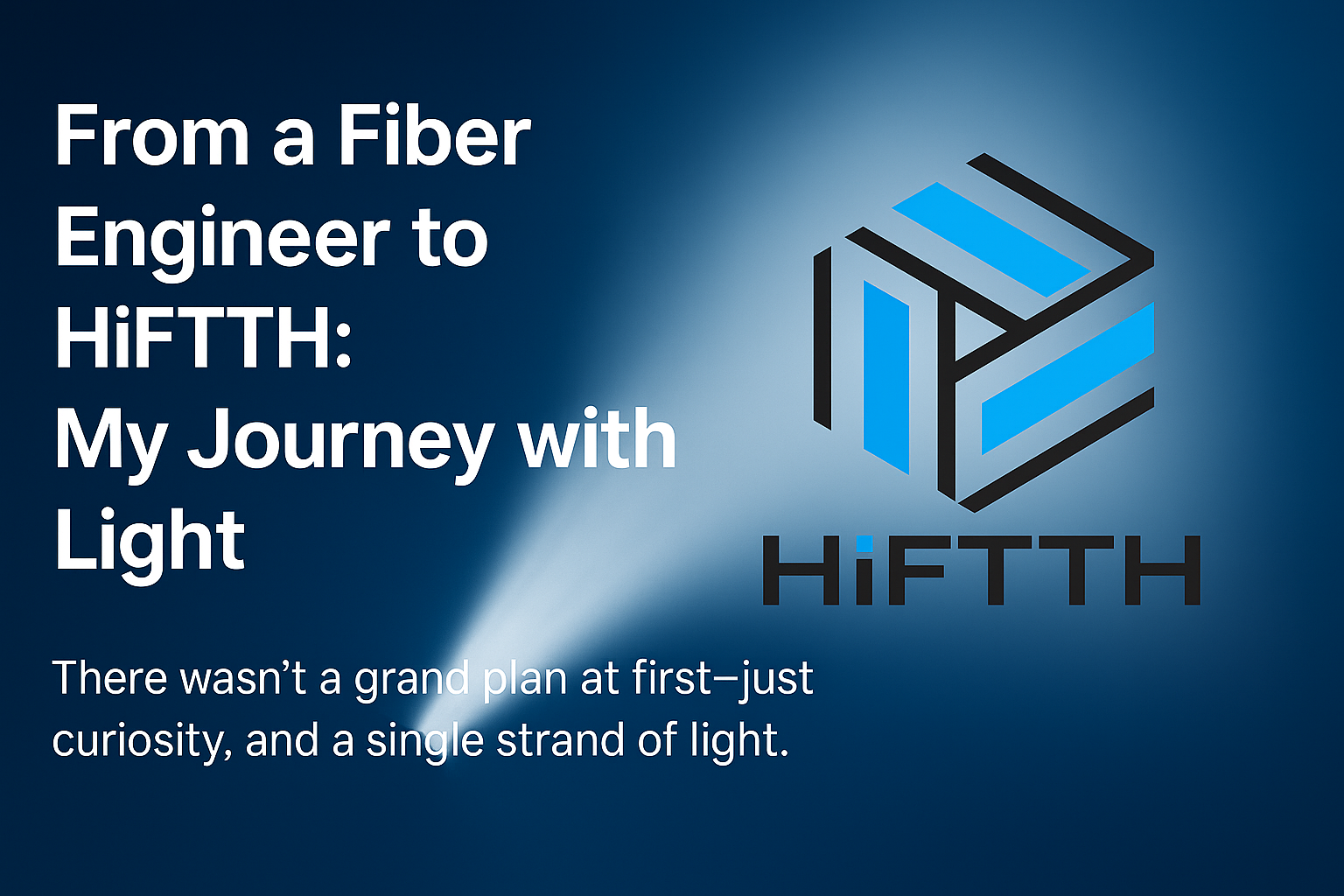19 Years in the Trenches: How a Fiber Engineer's Journey with Light Can ...